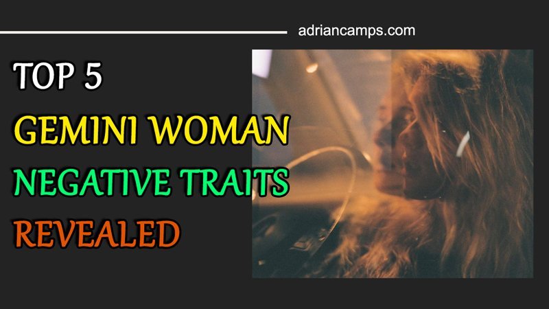 Top 5 Gemini Woman Negative Traits Revealed (2024) - AdrianCamps ...